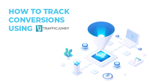 How To: Track Conversions Using TrafficJunky